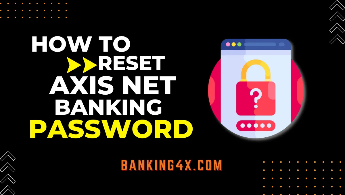 How To Reset Axis Bank Net Banking Password 2023【Solved】